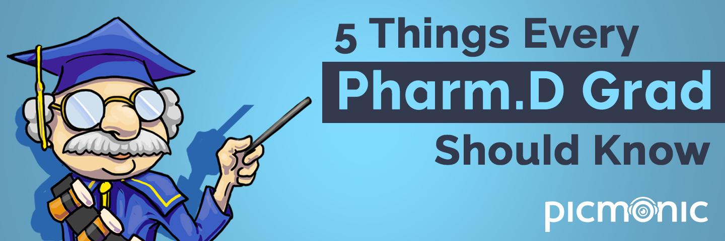 5 Things Every Pharm.D Grad Should Know - Picmonic